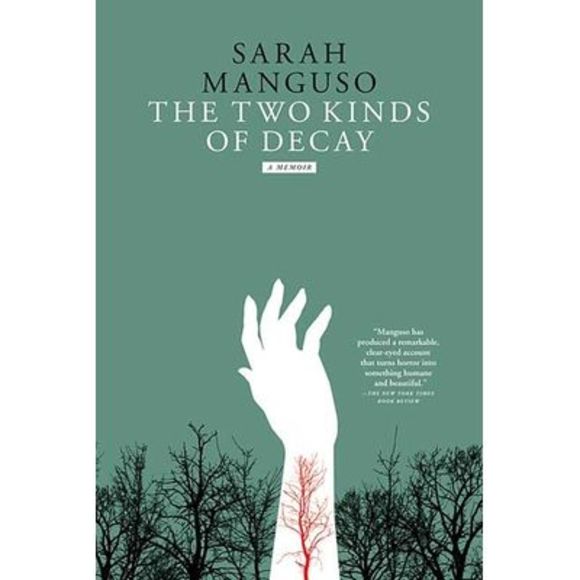 Sarah Manguso | Other | The Two Kinds Of Decay Sarah Manguso | Poshmark